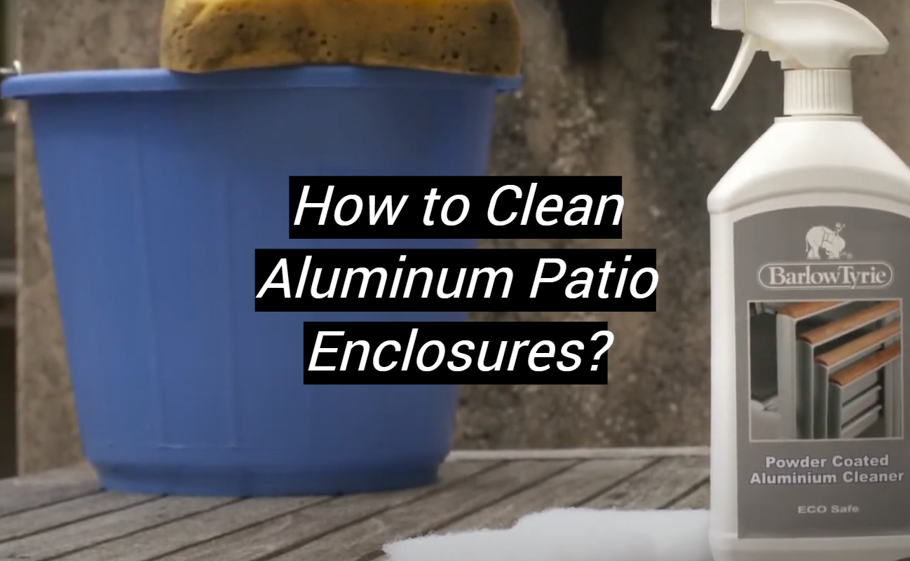 How to Clean Aluminum Patio Enclosures? - MetalProfy