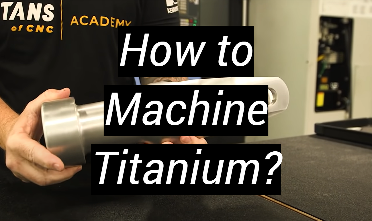 How to Machine Titanium? - MetalProfy