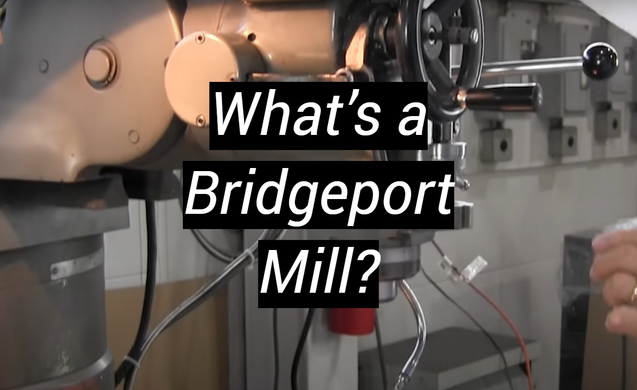 What’s a Bridgeport Mill? - MetalProfy