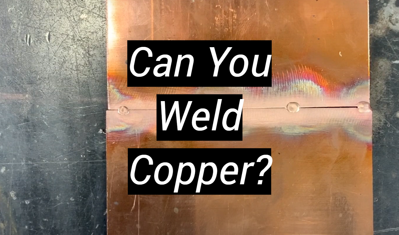 Can You Weld Copper? - MetalProfy