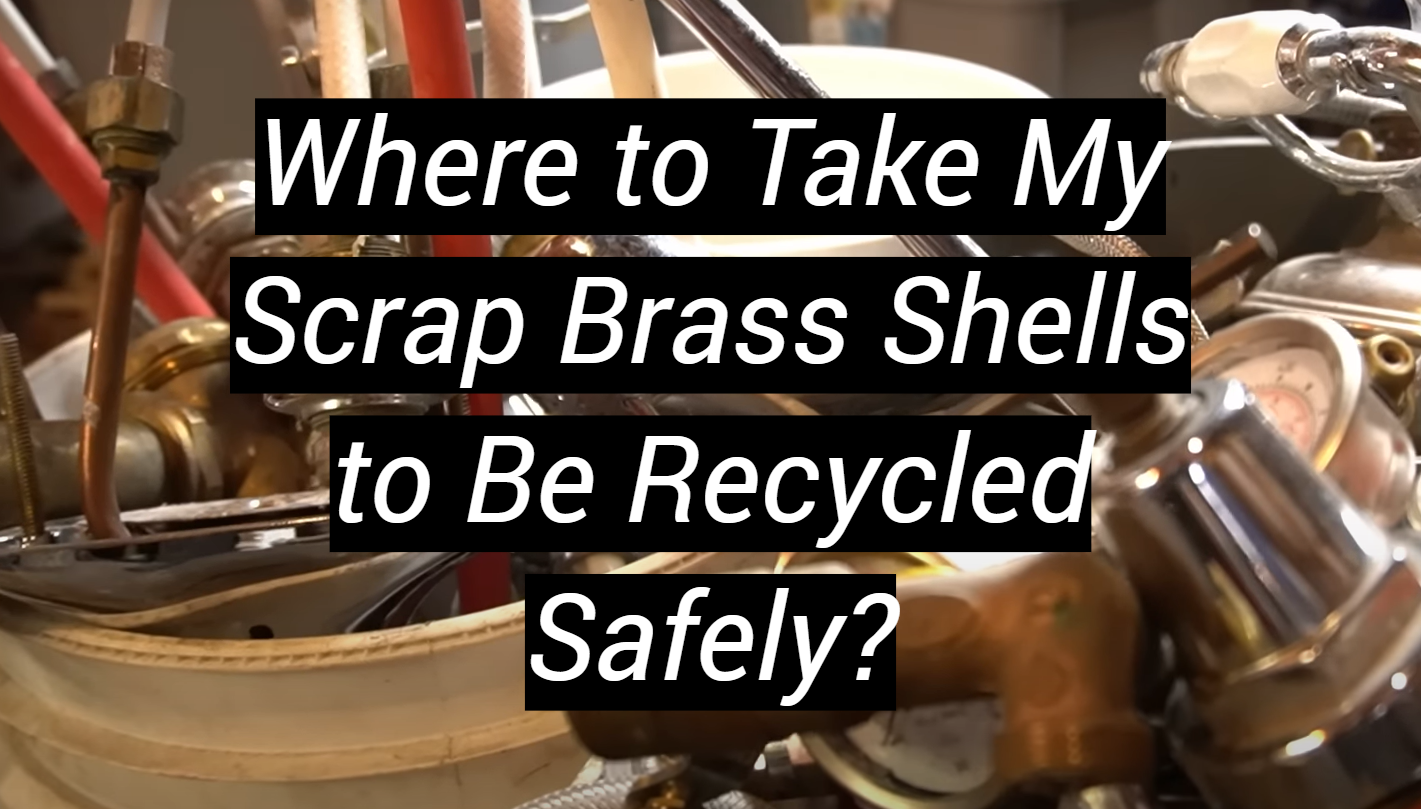 Where to Take My Scrap Brass Shells to Be Recycled Safely? - MetalProfy