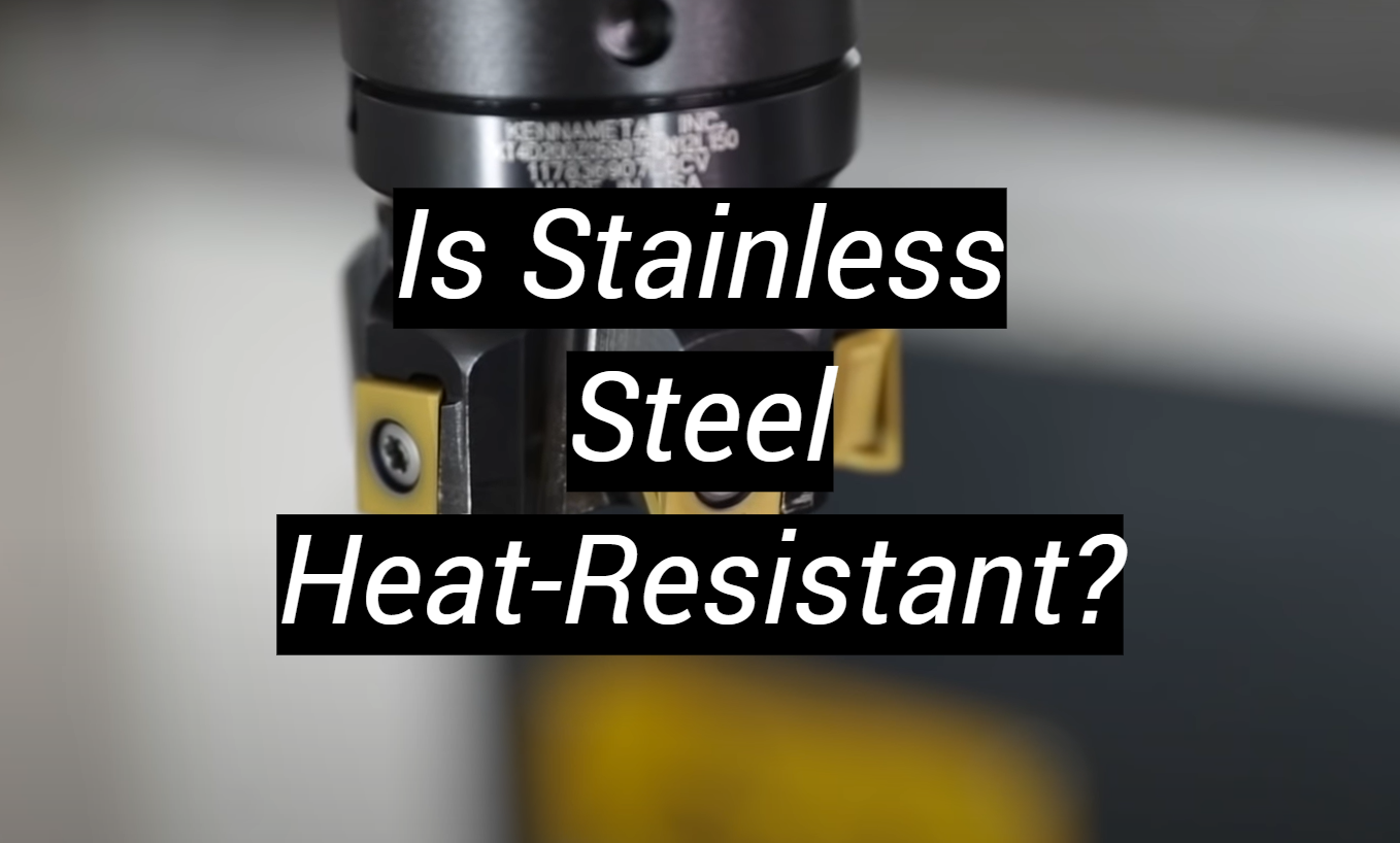 Is Stainless Steel Heat-Resistant? - MetalProfy