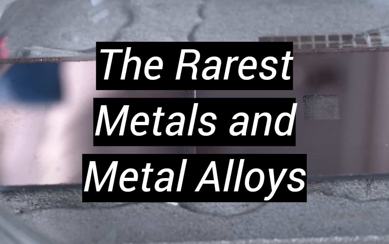 The Rarest Metals and Metal Alloys - MetalProfy