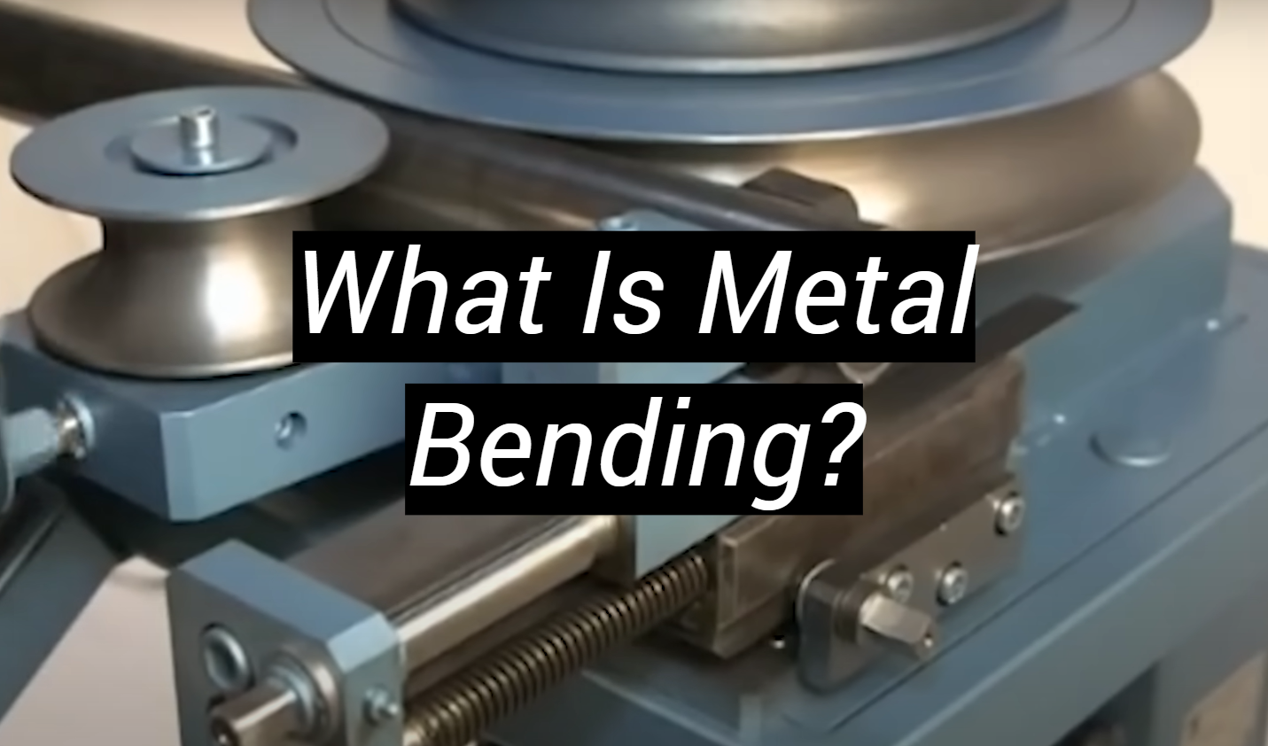 What Is Metal Bending? - MetalProfy