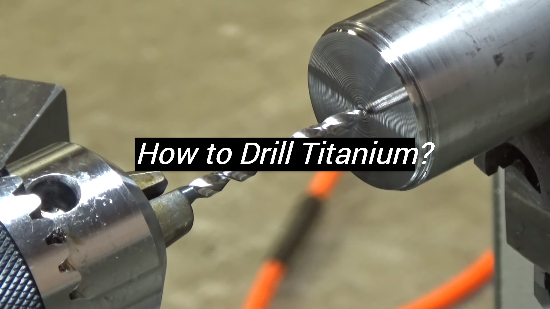 How to Drill Titanium? - MetalProfy