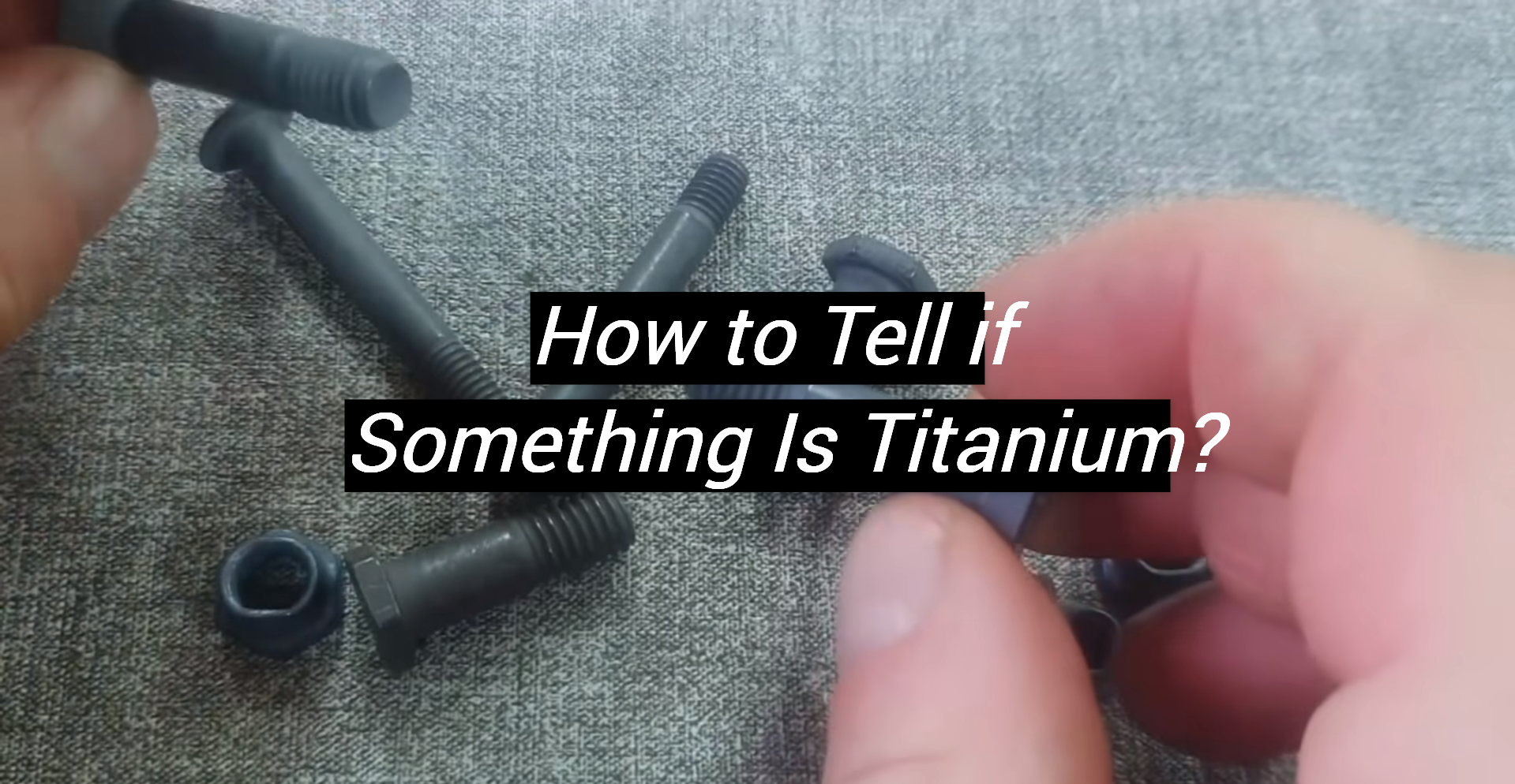 How to Tell if Something Is Titanium? - MetalProfy